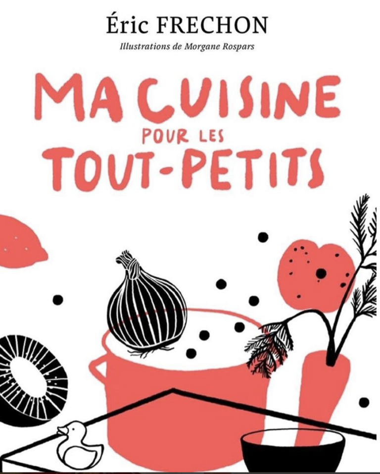 Éric Fréchon - Ma Cuisine Pour Les Tout-Petits - " C’est un livre ...
